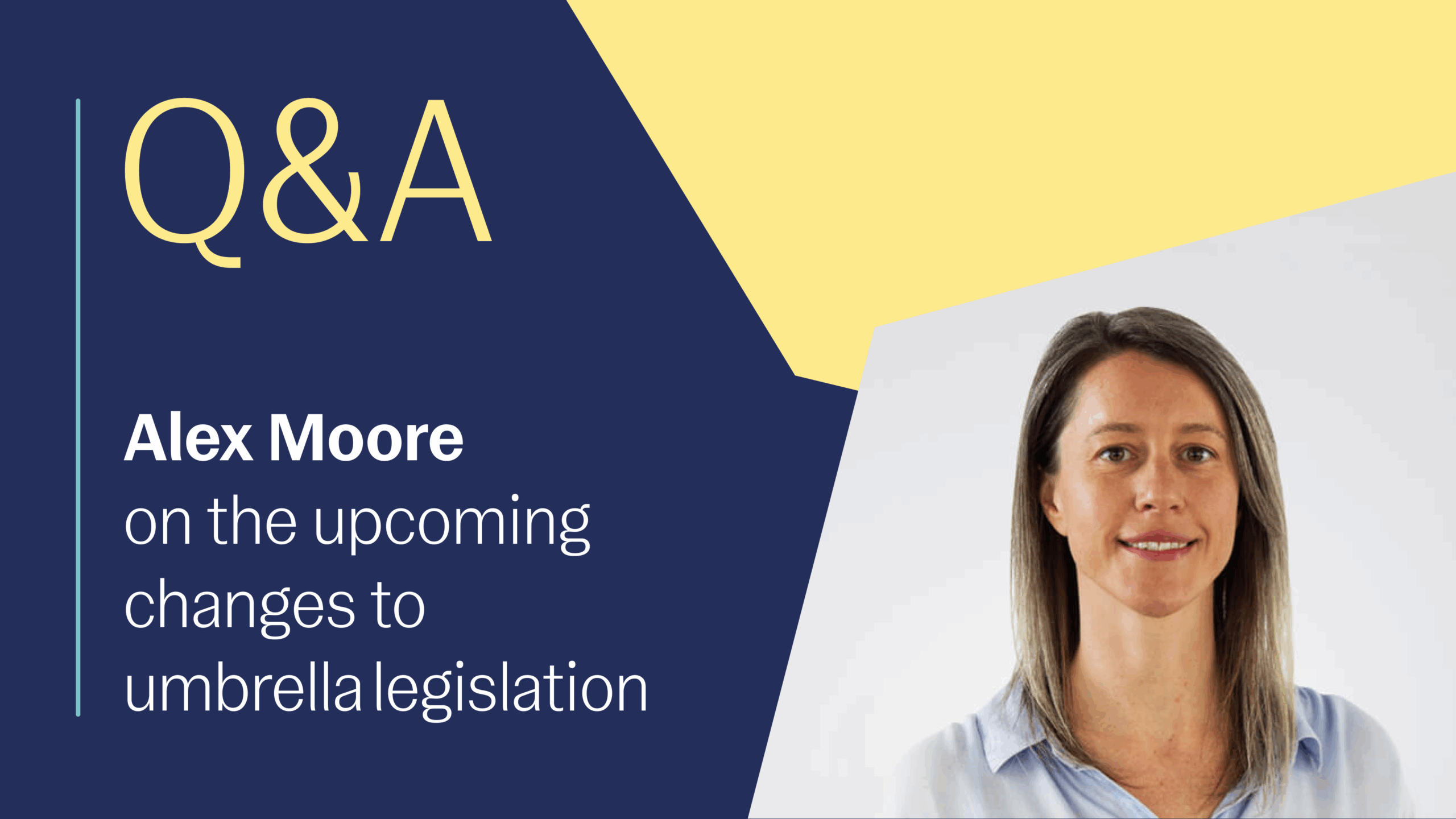 Q&A: Alex Moore on the upcoming changes to umbrella legislation ...